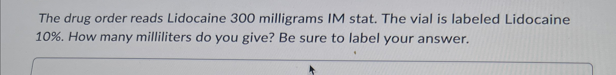 Solved The drug order reads Lidocaine 300 ﻿milligrams IM | Chegg.com