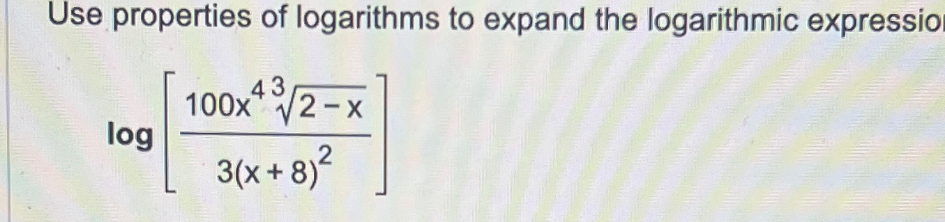 Solved Use properties of logarithms to expand the | Chegg.com