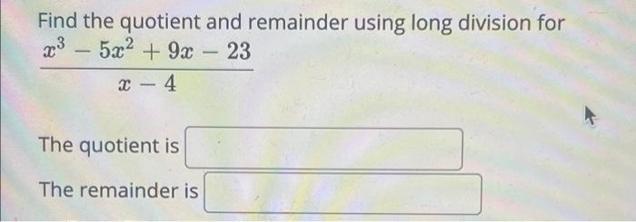 Solved Find the quotient and remainder using long division | Chegg.com