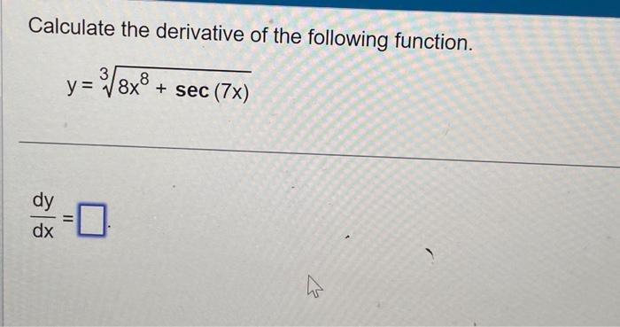 Solved Calculate the derivative of the following function. | Chegg.com