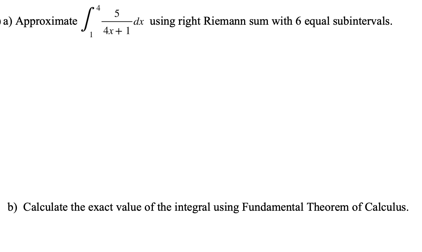 Solved a) ﻿Approximate ∫1454x+1dx ﻿using right Riemann sum | Chegg.com