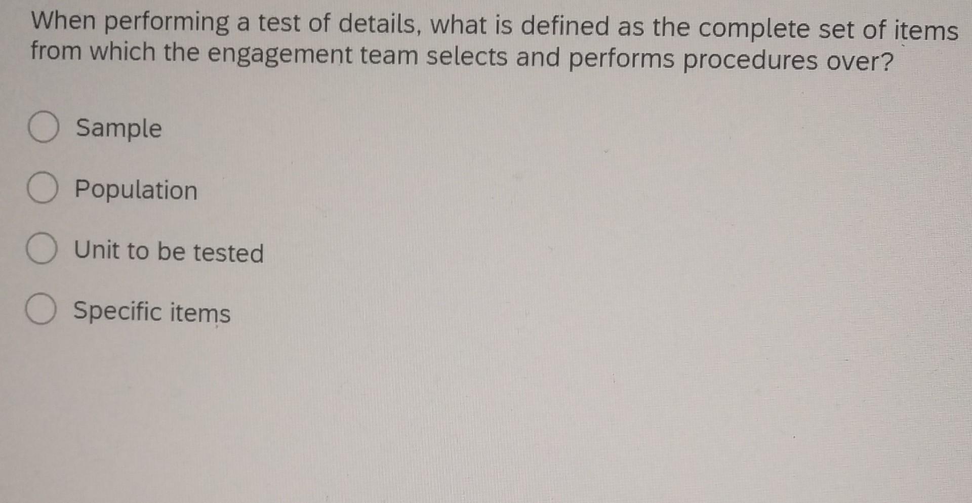 Solved When Performing A Test Of Details What Is Defined As Chegg