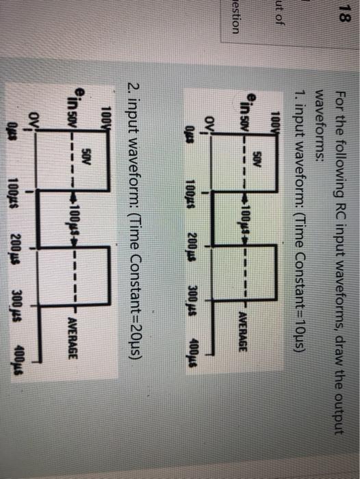 Solved 18 For the following RC input waveforms, draw the | Chegg.com
