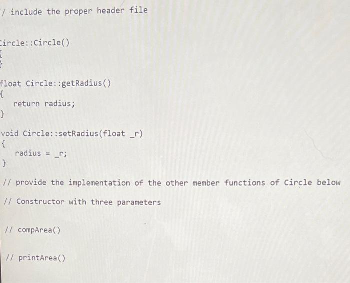 Solved // include the proper header file Circle::Circle() \{ | Chegg.com
