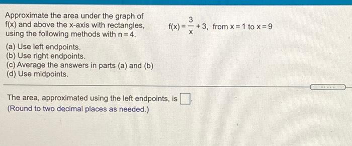 Solved Approximate the area under the graph of f(x) and | Chegg.com