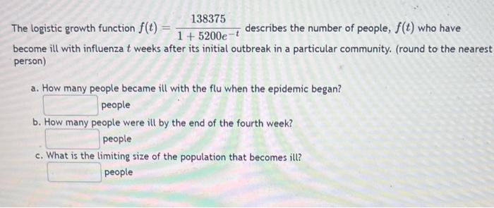 Solved The logistic growth function f(t)=1+5200e−t138375 | Chegg.com