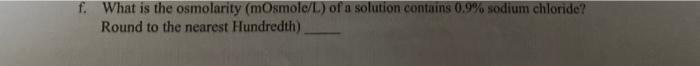 Solved f. What is the osmolarity (mOsmol/L) of a solution | Chegg.com