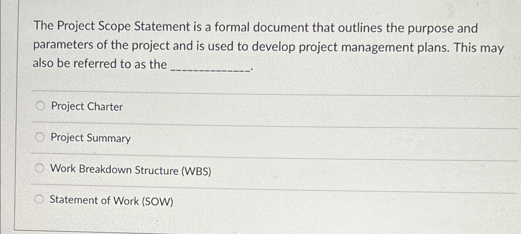 Solved The Project Scope Statement is a formal document that | Chegg.com