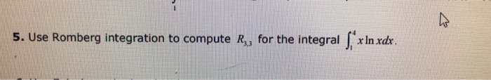 Solved 5. Use Romberg integration to compute Ry, for the | Chegg.com