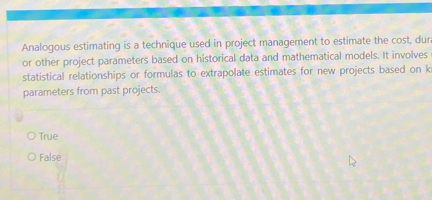 Solved Analogous Estimating Is A Technique Used In Project