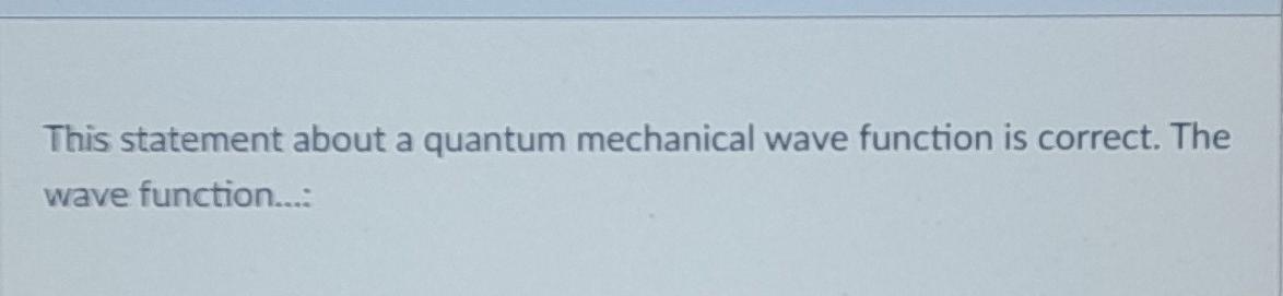 Solved This statement about a quantum mechanical wave | Chegg.com