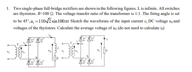 Solved Two single-phase full-bridge rectifiers are shown in | Chegg.com