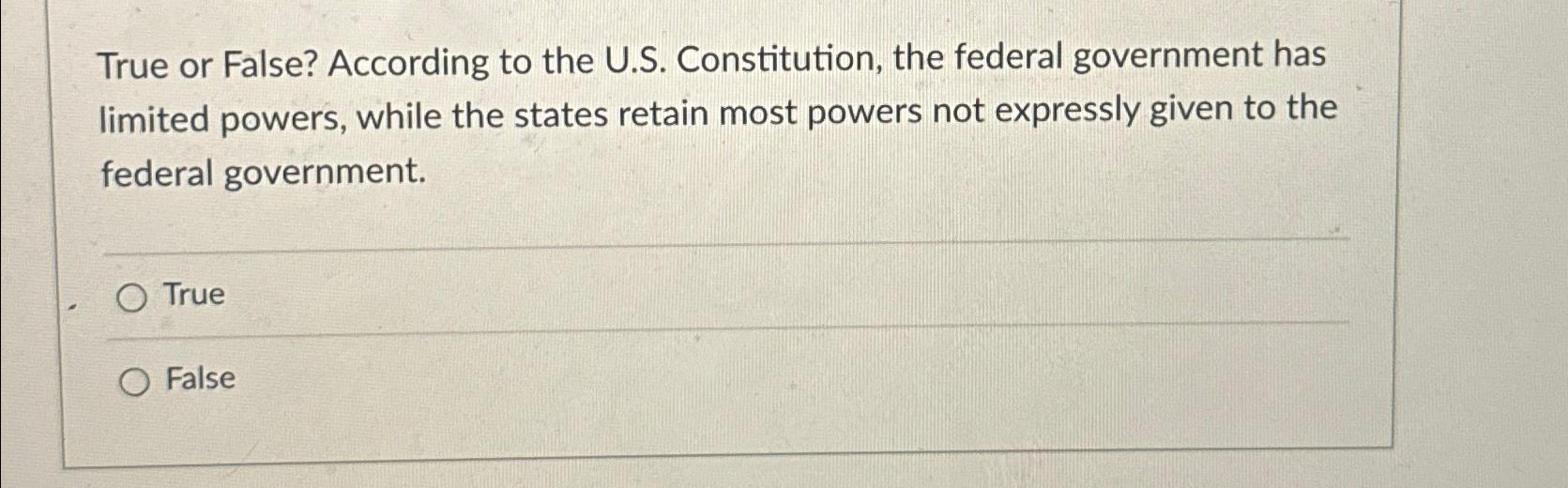 Solved True or False? According to the U.S. ﻿Constitution, | Chegg.com