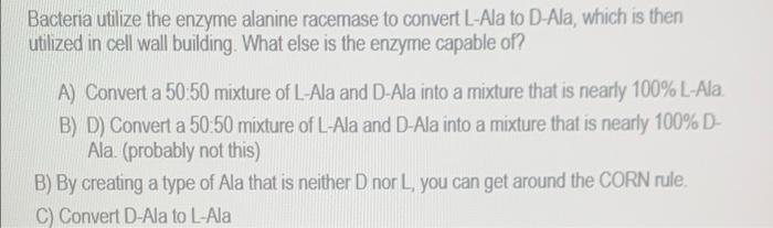 Bacteria utilize the enzyme alanine racemase to | Chegg.com
