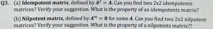 Solved Q3. (a) Idempotent matrix, defined by A² = A. Can you | Chegg.com