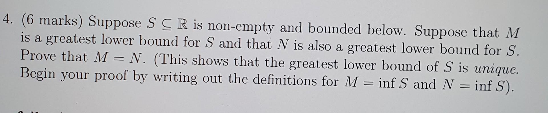 Solved (6 marks) Suppose S⊆R is non-empty and bounded below. | Chegg.com