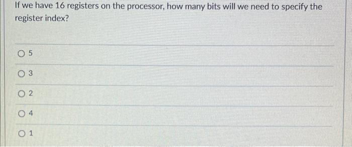 Solved If we have 16 registers on the processor, how many | Chegg.com