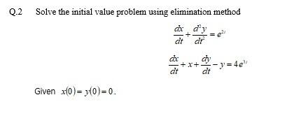 Solved Q.2 Solve the initial value problem using elimination | Chegg.com