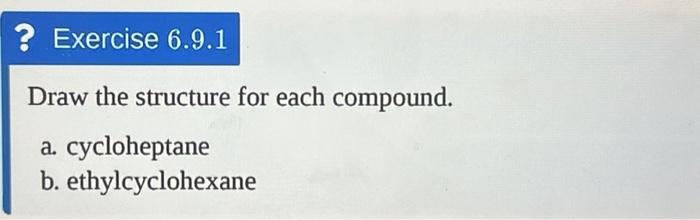Solved Draw the structure for each compound. a. cycloheptane | Chegg.com
