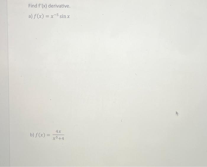 Solved f(x)=x5+44xFind f′(x) derivative. a) f(x)=x−5sinx b) | Chegg.com