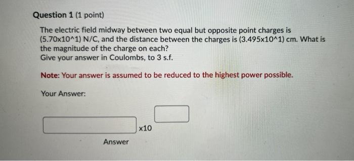 Solved Question 1 (1 point) The electric field midway | Chegg.com