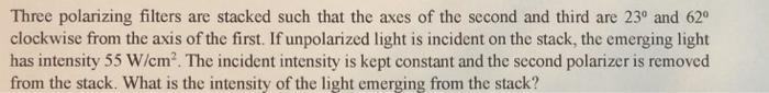 Solved Three polarizing filters are stacked such that the | Chegg.com