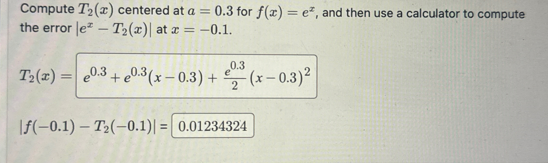 Solved Compute T2(x) ﻿centered at a=0.3 ﻿for f(x)=ex, ﻿and | Chegg.com