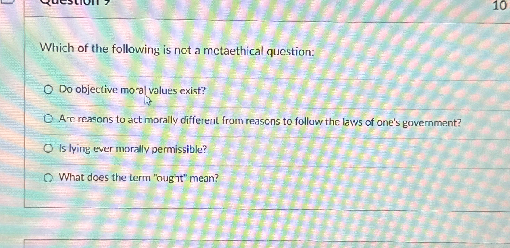 Solved Which of the following is not a metaethical | Chegg.com