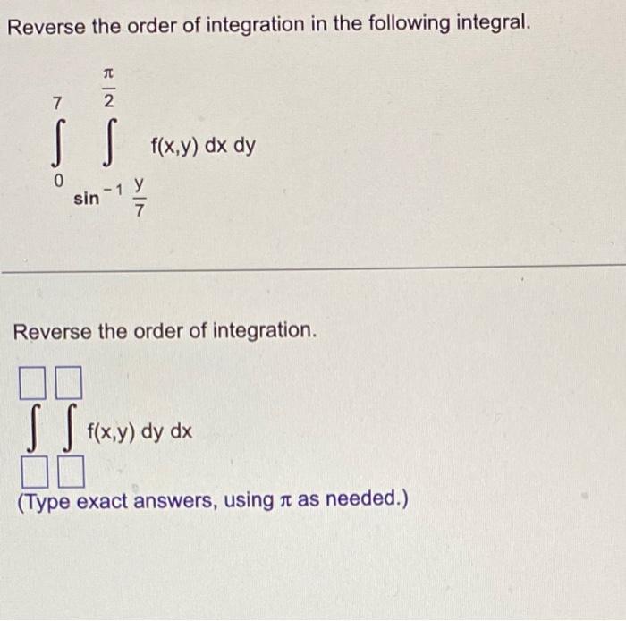 Solved Reverse the order of integration in the following | Chegg.com