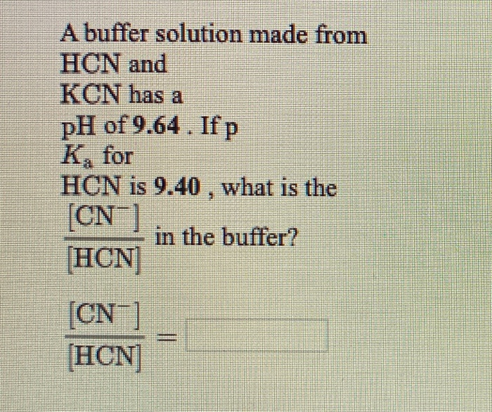 Solved A buffer solution made from HCN and KCN has a pH of | Chegg.com