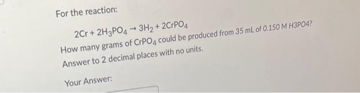 Solved For the reaction: How many grams of CrPO4 could be | Chegg.com