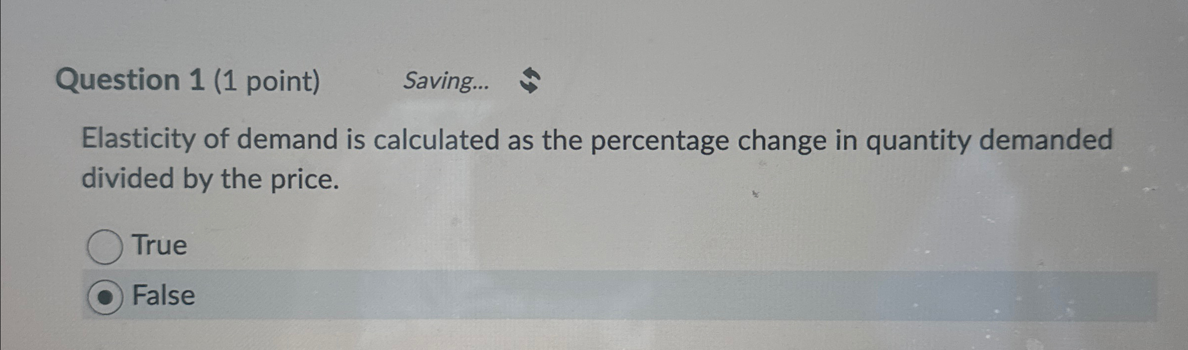 Solved Question 1 (1 ﻿point)Saving...Elasticity of demand is | Chegg.com