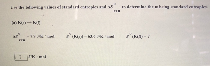 Solved Use the following values of standard entropies and | Chegg.com