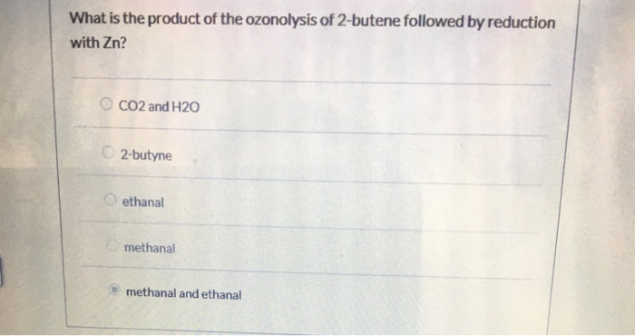 Solved What is the product of the ozonolysis of 2-butene | Chegg.com