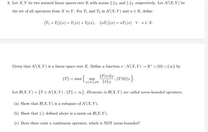 Solved 3. Let X, Y be two normed linear spaces over K with | Chegg.com