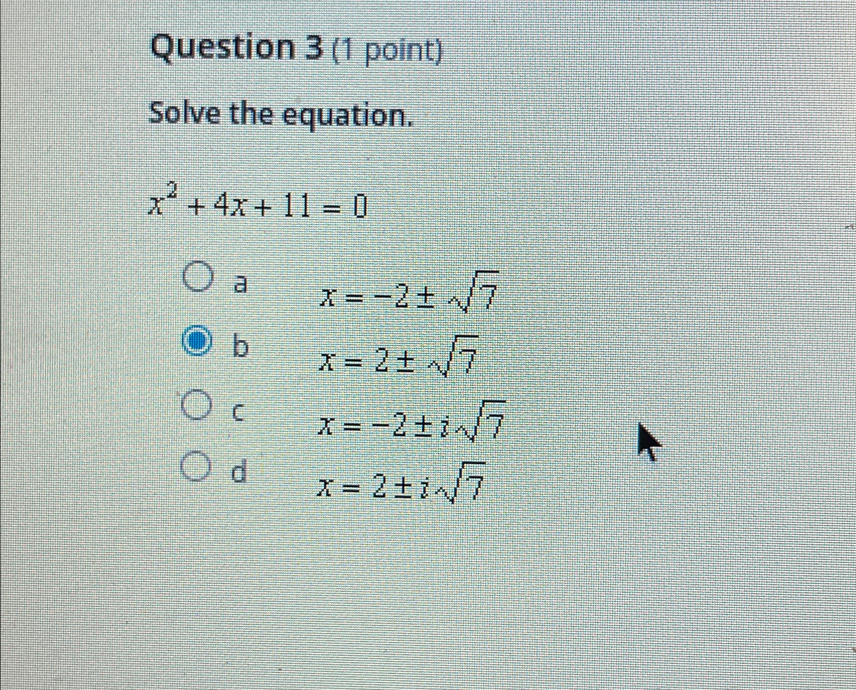 Solved Question 3 (1 ﻿point)Solve the equation.x2+4x+11=0a | Chegg.com