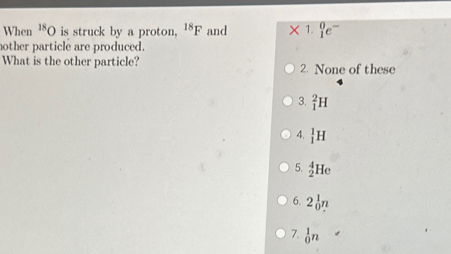 Solved When ?18O ﻿is struck by a proton, ?18F ﻿and other | Chegg.com