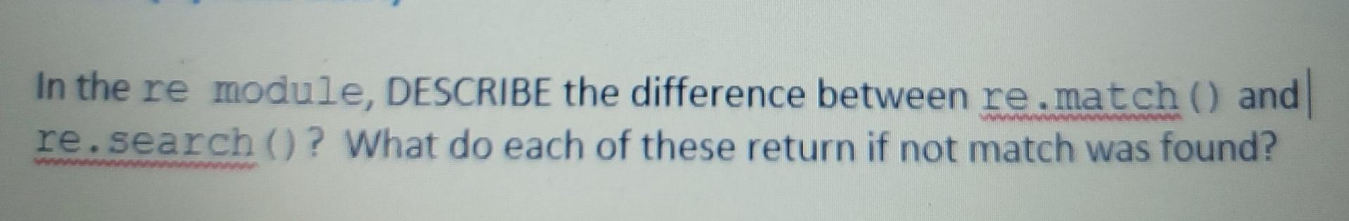 Solved In the re module, DESCRIBE the difference between | Chegg.com