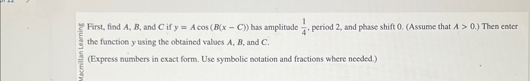 Solved First, find A,B, ﻿and C ﻿if y=Acos(B(x-C)) ﻿has | Chegg.com