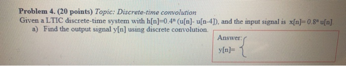 Solved Problem 4. (20 points) Topic: Discrete-time | Chegg.com