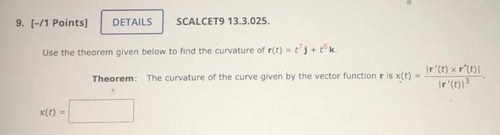 Solved Use the theorem given below to find the curvature of | Chegg.com