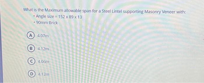 Solved What is the Maximum allowable span for a Steel Lintel | Chegg.com