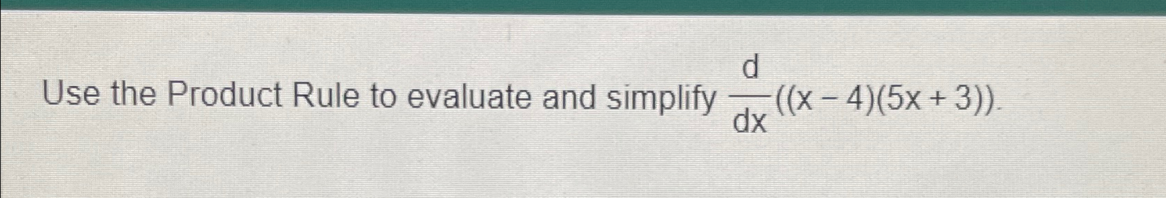 Solved Use the Product Rule to evaluate and simplify | Chegg.com