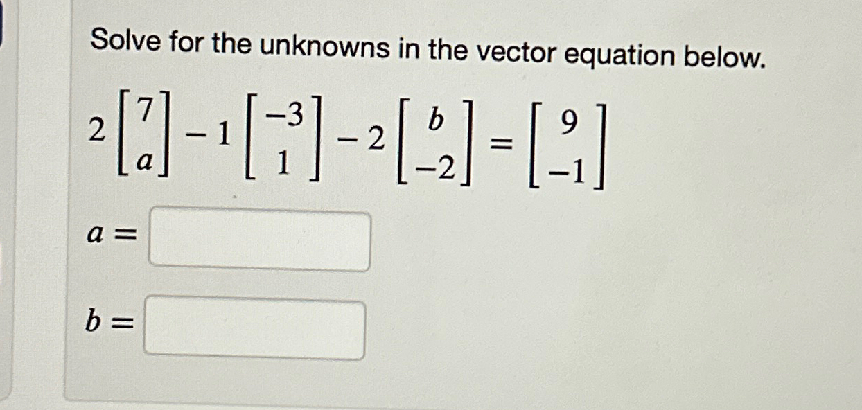 Solved Solve for the unknowns in the vector equation | Chegg.com