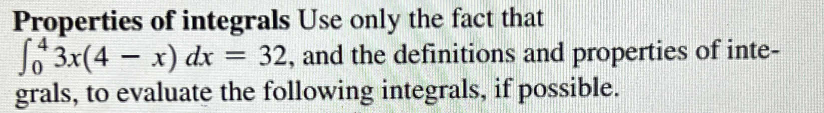 Solved Properties of integrals Use only the fact that | Chegg.com