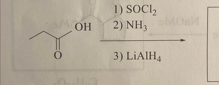 Solved 1) SOCl2 2) NH3 3) LiAlH4 | Chegg.com