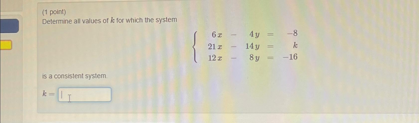 Solved (1 ﻿point)Determine all values of k ﻿for which the | Chegg.com