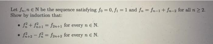 Solved Let fn,n∈N be the sequence satisfying f0=0,f1=1 and | Chegg.com