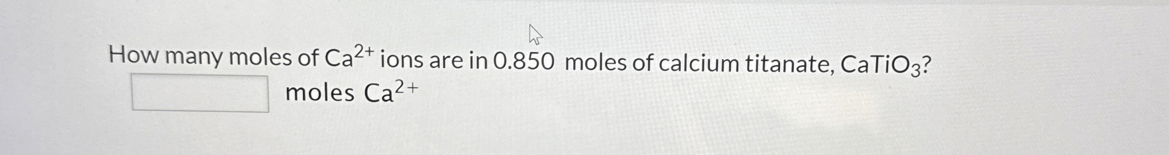 Solved How many moles of Ca2+ ﻿ions are in 0.850 ﻿moles of | Chegg.com