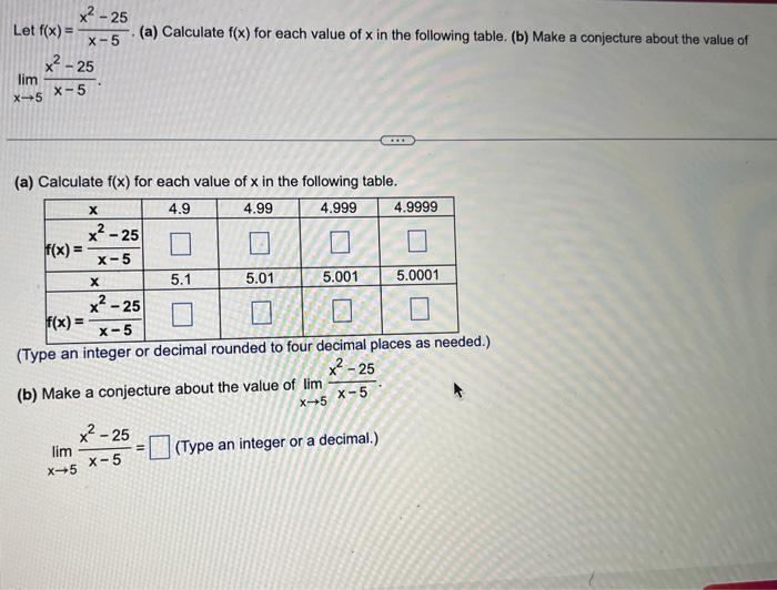 Solved Let f(x)=x−x2− limx→5x−5x2−25 (a) Calculate f(x) for | Chegg.com